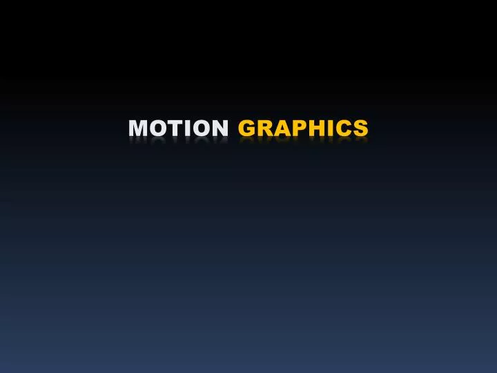 PPT - motion graphics PowerPoint Presentation, free download - ID:4947739