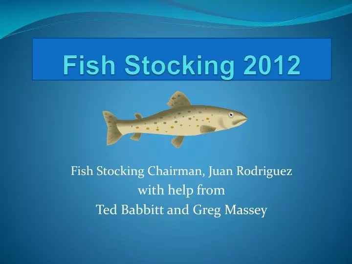PPT - Fish Stocking 2012 PowerPoint Presentation, free download - ID ...