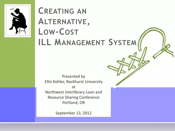 PPT - Creating an Alternative, Low-Cost ILL Management System ...