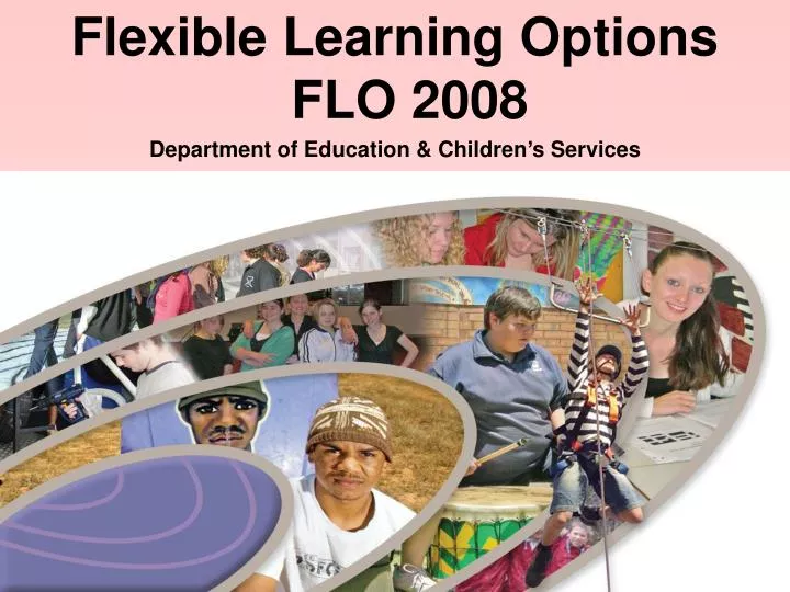 PPT - Flexible Learning Options FLO 2008 Department of Education ...