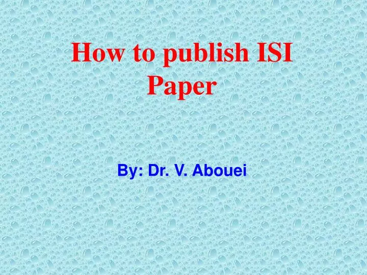 PPT - How to publish ISI Paper By: Dr. V. Abouei PowerPoint ...