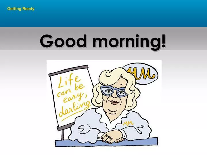 PPT - Good morning! PowerPoint Presentation, free download - ID:4955977