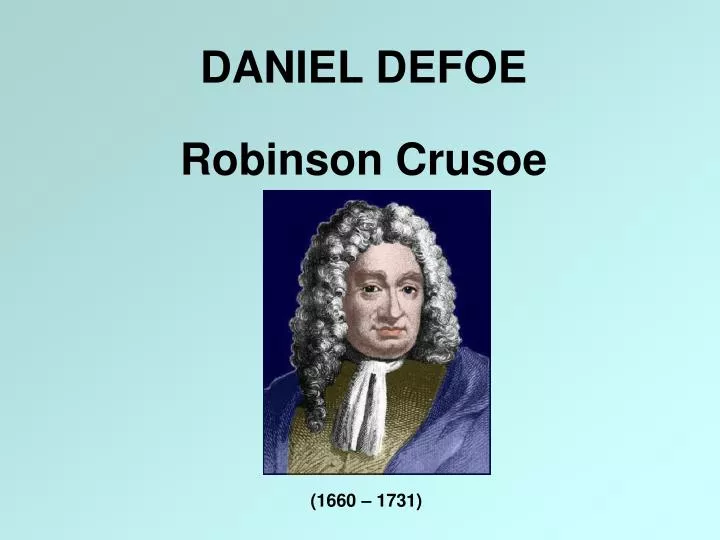 PPT - DANIEL DEFOE Robinson Crusoe PowerPoint Presentation, free ...