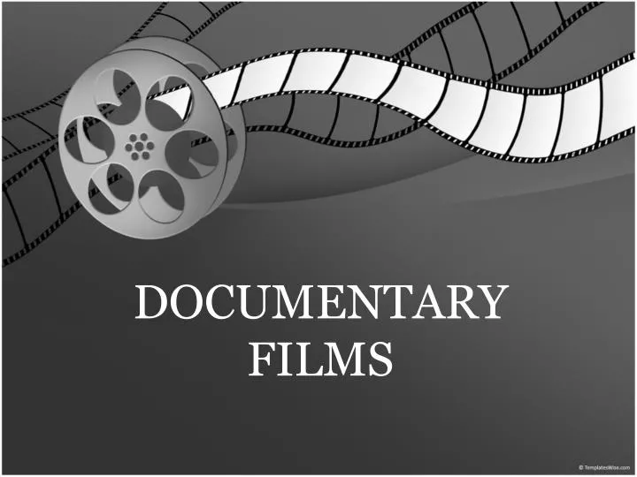 PPT - DOCUMENTARY FILMS PowerPoint Presentation, free download - ID:4958711