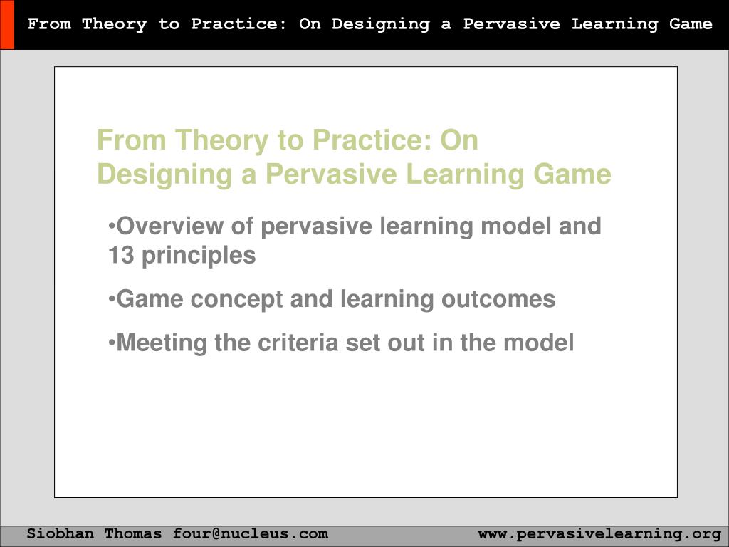 PPT - From Theory to Practice: On Designing a Pervasive Learning Game ...