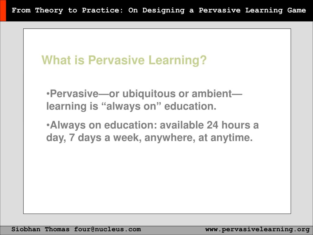 PPT - From Theory to Practice: On Designing a Pervasive Learning Game ...