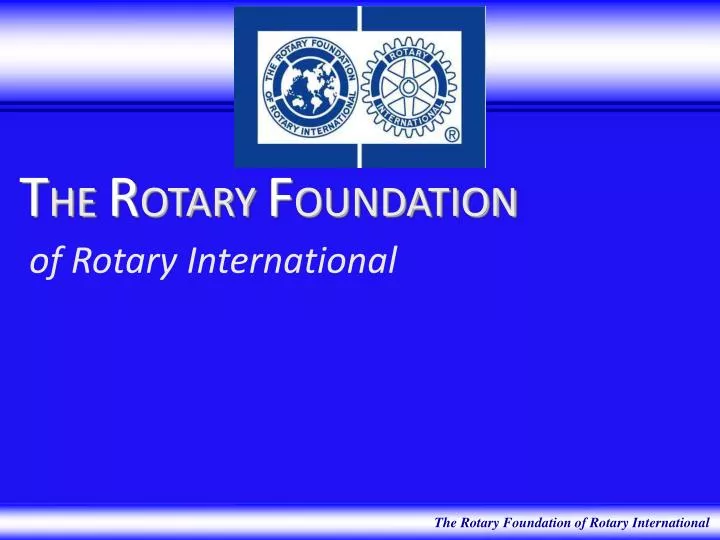 PPT - The Rotary Foundation of Rotary International PowerPoint ...