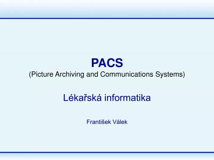 PPT - PACS (Picture Archiving and Communications Systems) PowerPoint ...