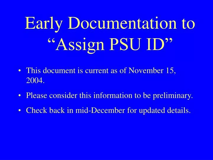 PPT - Early Documentation to “Assign PSU ID” PowerPoint Presentation ...