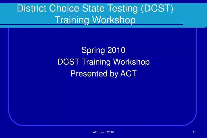 PPT - District Choice State Testing (DCST) Training Workshop PowerPoint ...