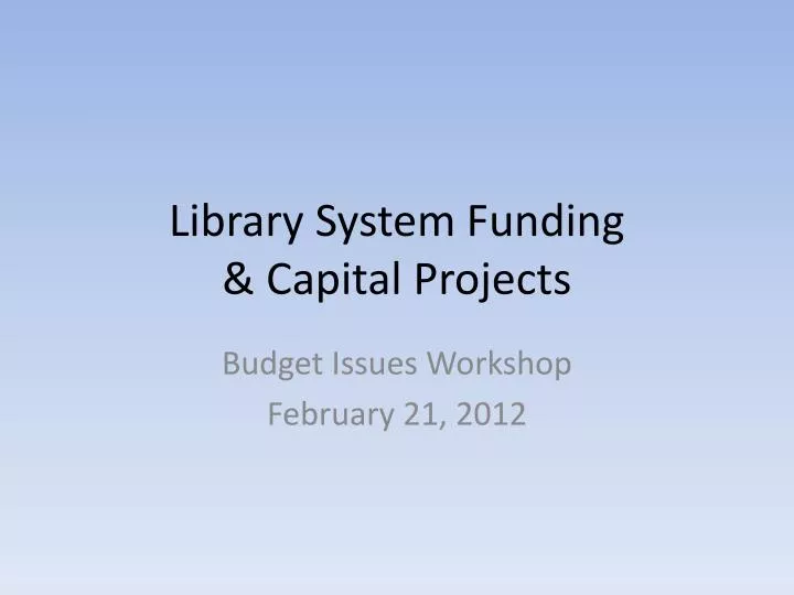 PPT - Library System Funding & Capital Projects PowerPoint Presentation ...