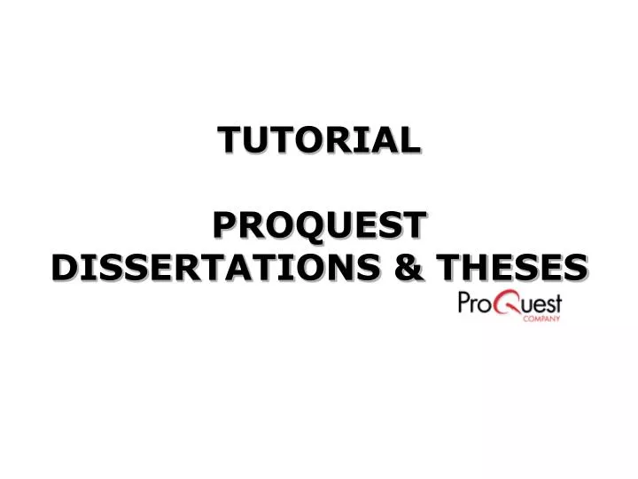 PPT - TUTORIAL PROQUEST DISSERTATIONS & THESES PowerPoint Presentation - ID:4964045