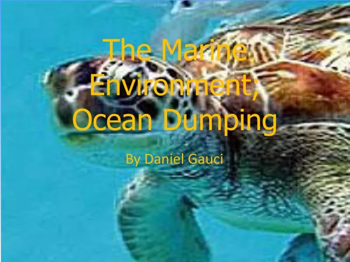 PPT - The Marine Environment; Ocean Dumping PowerPoint Presentation ...