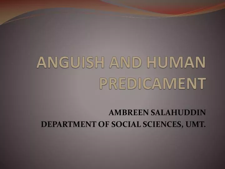 PPT - ANGUISH AND HUMAN PREDICAMENT PowerPoint Presentation, free ...