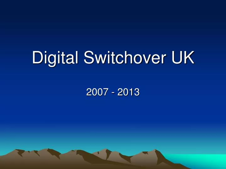 PPT - Digital Switchover UK PowerPoint Presentation, free download - ID ...