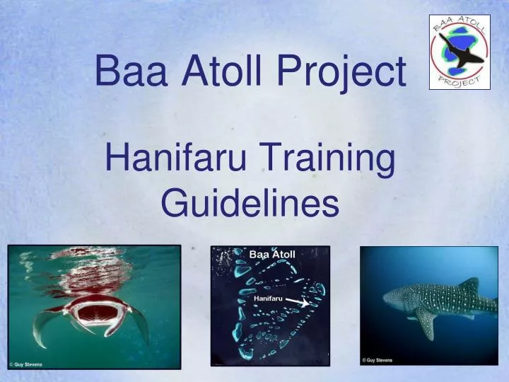 PPT - Baa Atoll Project Hanifaru Training Guidelines PowerPoint ...