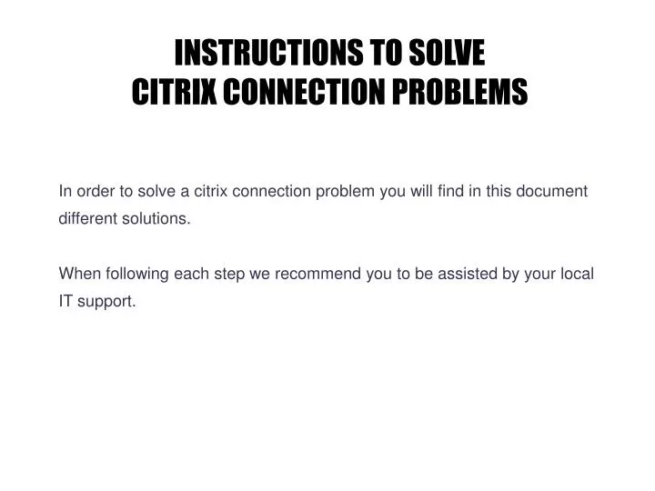 PPT - INSTRUCTIONS TO SOLVE CITRIX CONNECTION PROBLEMS PowerPoint ...