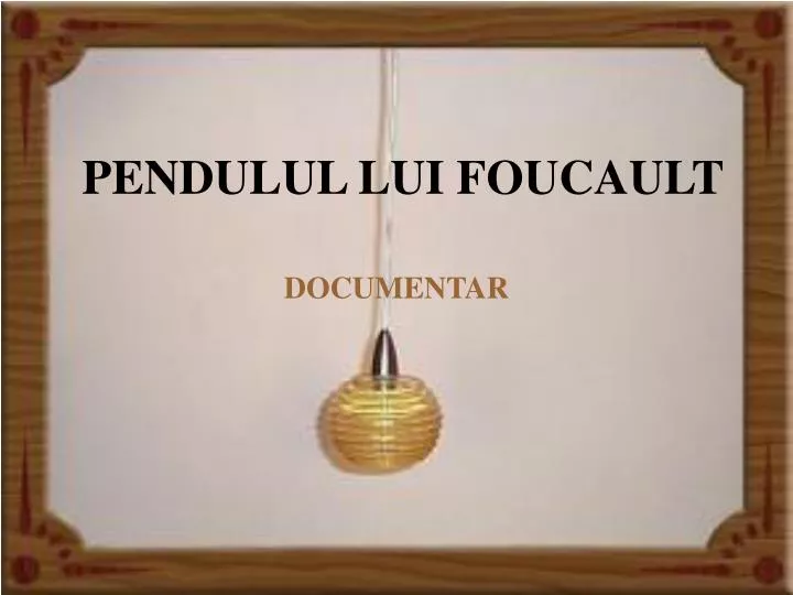 PPT - PENDULUL LUI FOUCAULT PowerPoint Presentation, free download - ID ...