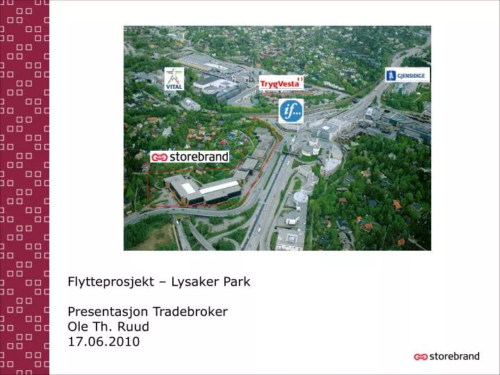 PPT - Flytteprosjekt – Lysaker Park Presentasjon Tradebroker Ole Th ...