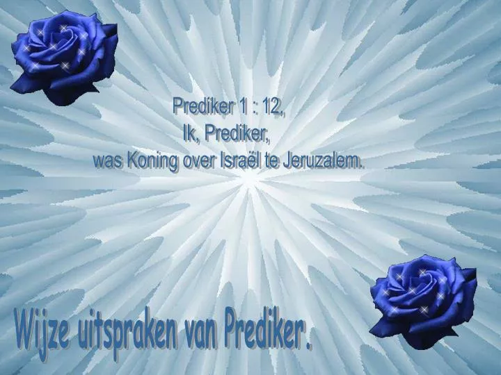 PPT - Prediker 1 : 12, Ik, Prediker, was Koning over Israël te ...