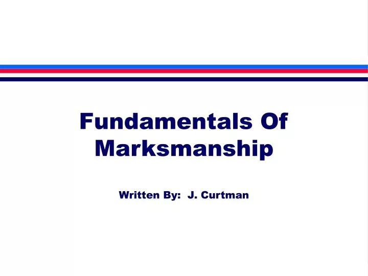 PPT - Fundamentals Of Marksmanship Written By: J. Curtman PowerPoint ...