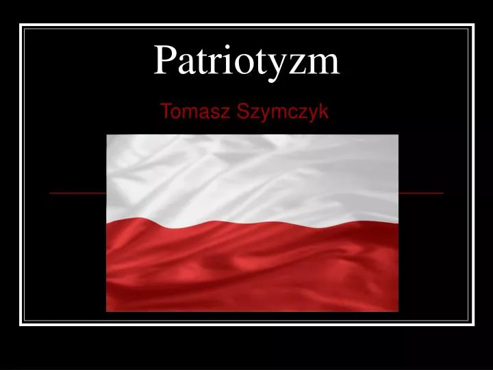 PPT - Patriotyzm PowerPoint Presentation, free download - ID:4972931