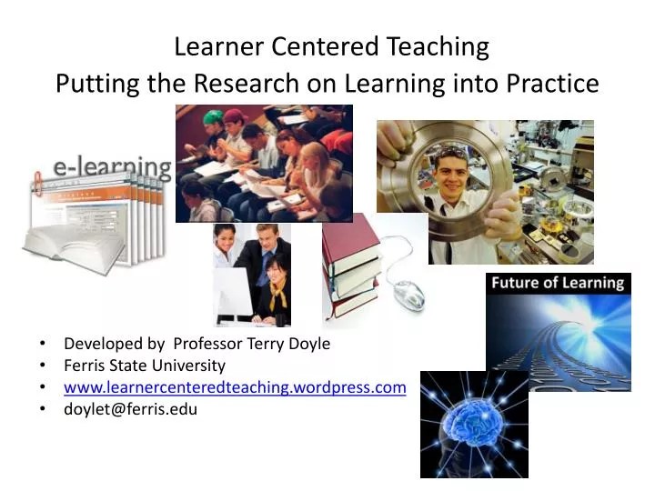 PPT - Learner Centered Teaching Putting the Research on Learning into ...