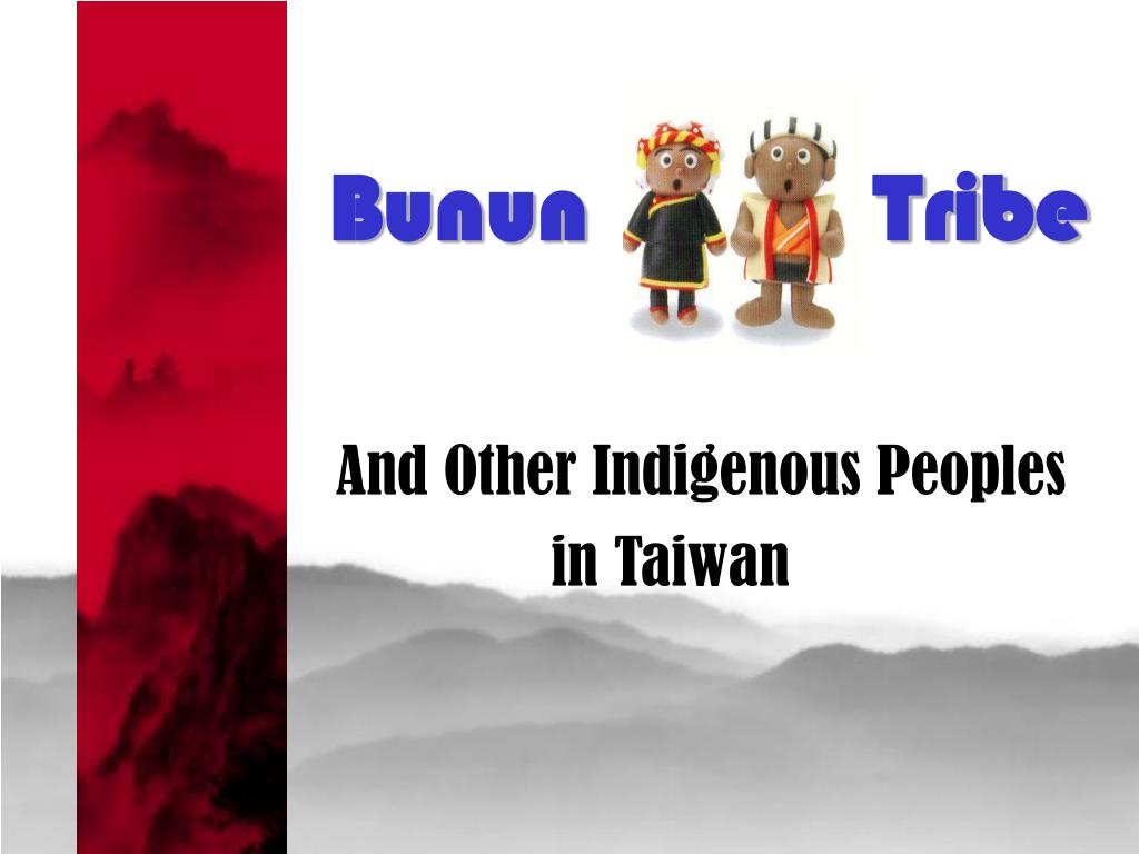 PPT - Bunun Tribe And Other Indigenous Peoples in Taiwan PowerPoint ...