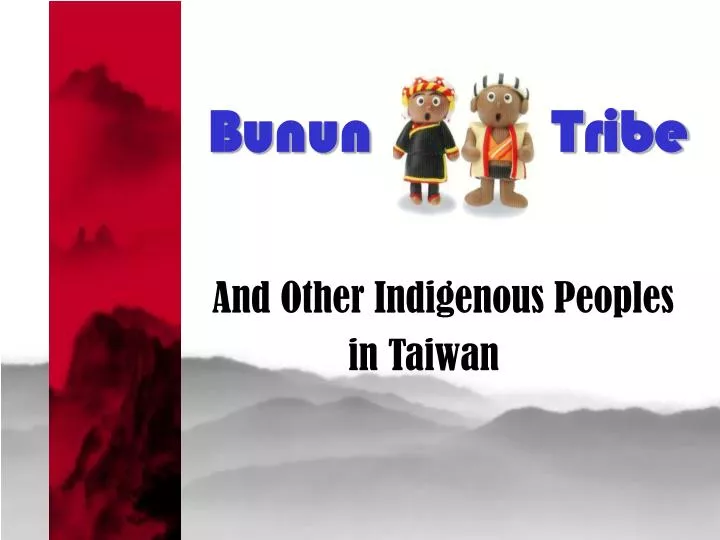 PPT - Bunun Tribe And Other Indigenous Peoples in Taiwan PowerPoint ...