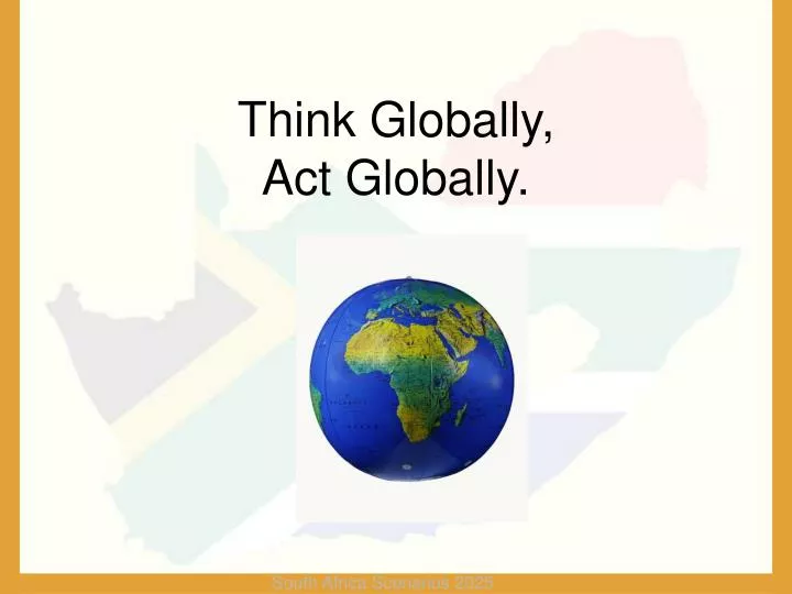 PPT - Think Globally, Act Globally. PowerPoint Presentation, free download - ID:4980385