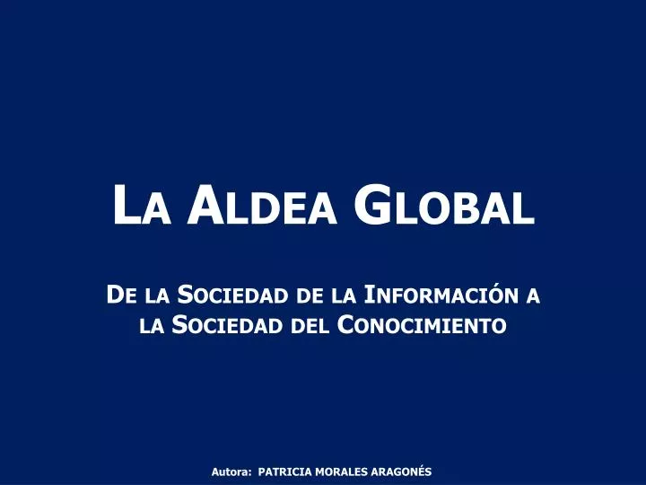 PPT - La Aldea Global PowerPoint Presentation, free download - ID:4988174