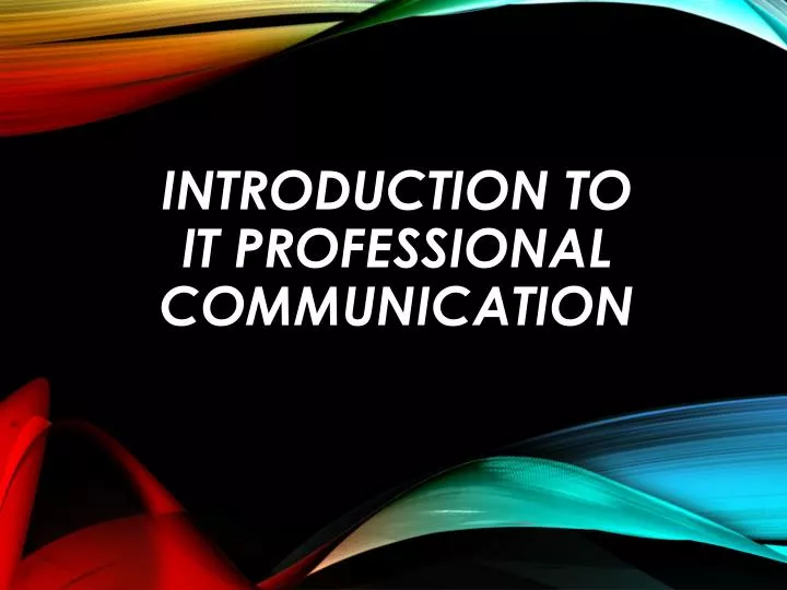 PPT - Introduction to IT Professional communication PowerPoint ...