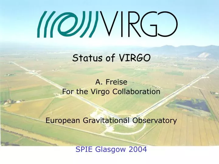 PPT - Status of VIRGO A. Freise For the Virgo Collaboration European ...