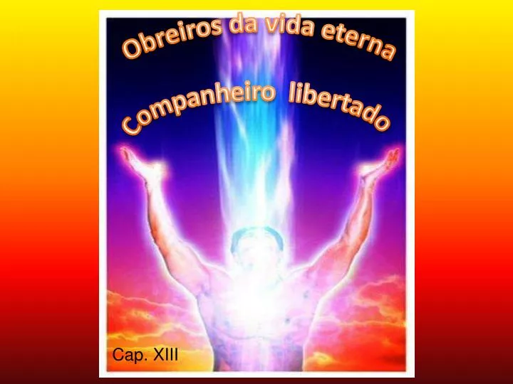 PPT - Obreiros da vida eterna Companheiro libertado PowerPoint Presentation - ID:4991212