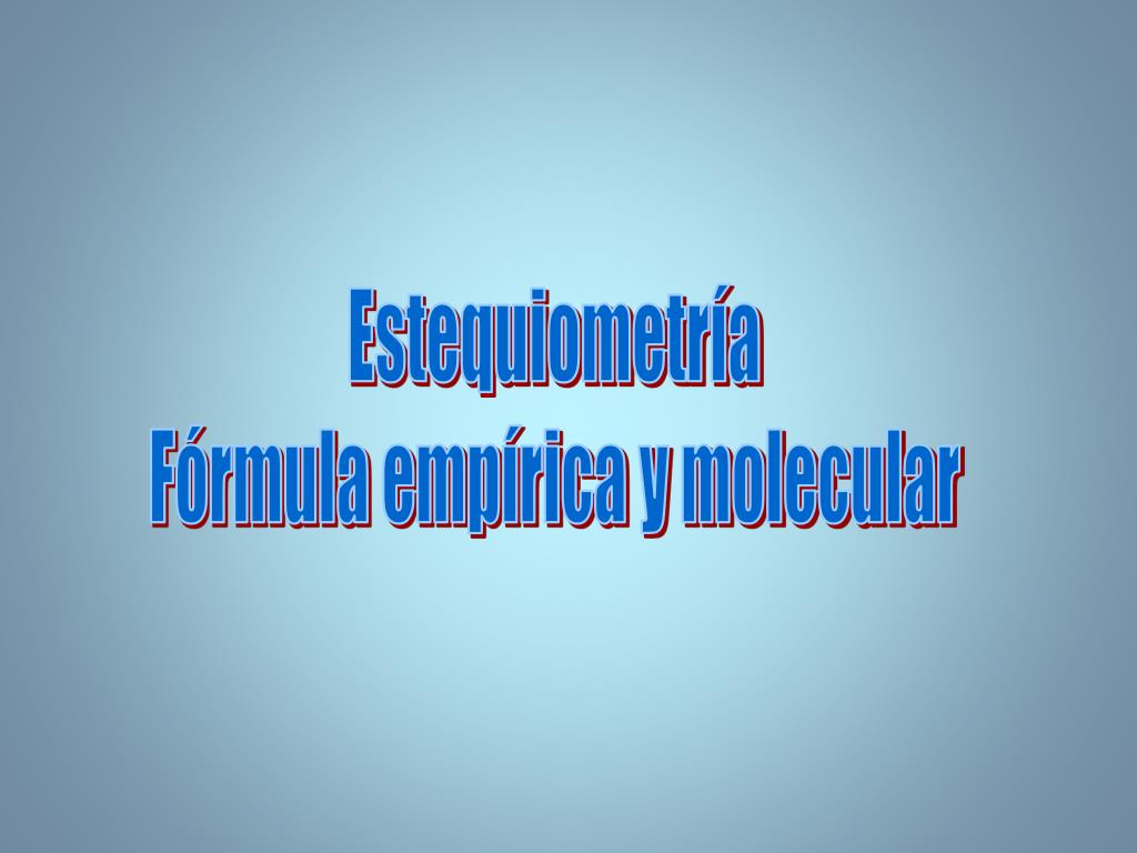 PPT - Estequiometría Fórmula empírica y molecular PowerPoint ...