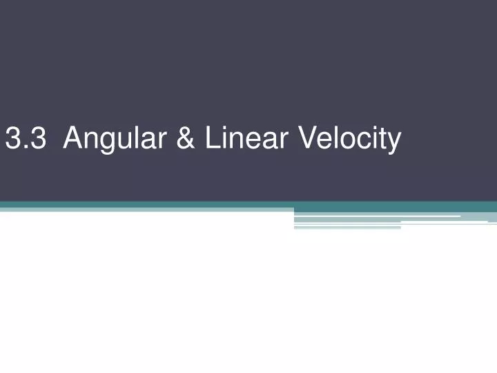 PPT - 3.3 Angular & Linear Velocity PowerPoint Presentation, free ...