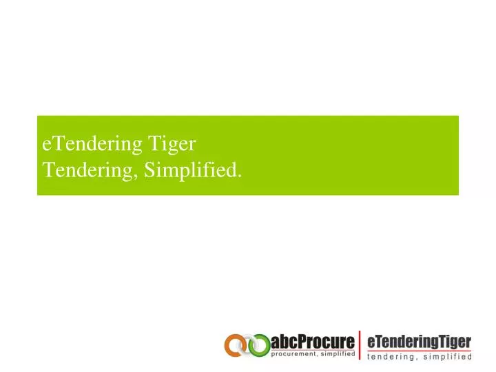 PPT - eTendering Tiger Tendering, Simplified. PowerPoint Presentation, free download - ID:4994157