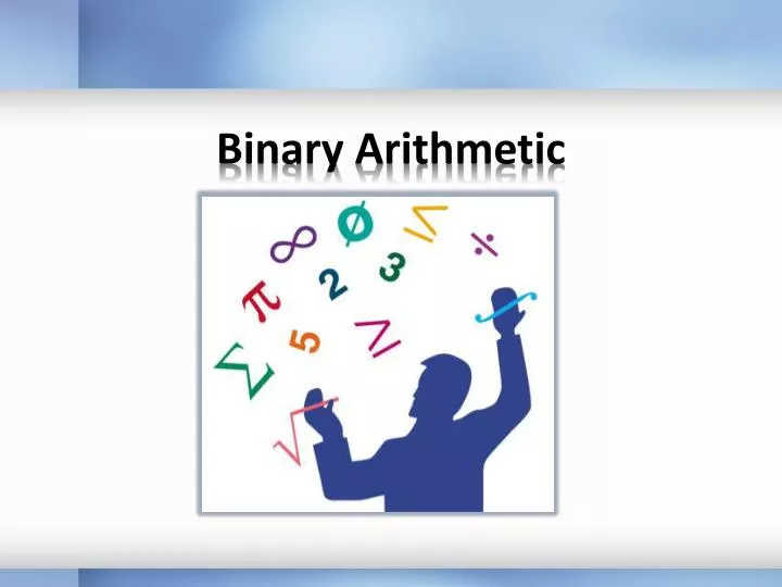 PPT - Binary Arithmetic PowerPoint Presentation, free download - ID:4994216