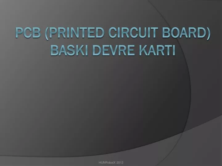 PPT - PCB ( Printed circuit board) BaskI devre kartI PowerPoint ...