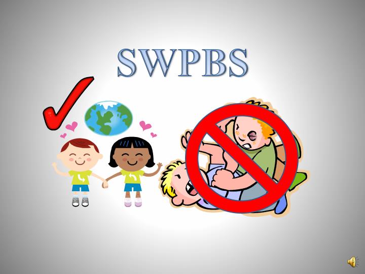 PPT - SWPBS S chool- W ide P ositive B ehavior S upport PowerPoint ...