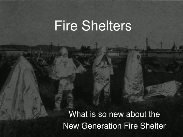 PPT - Fire Shelters PowerPoint Presentation, free download - ID:4995723