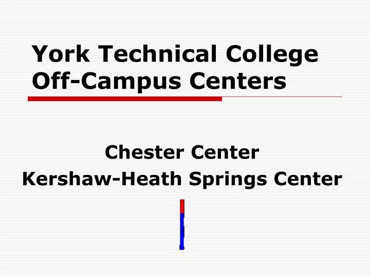 PPT - York Technical College Off-Campus Centers PowerPoint Presentation ...