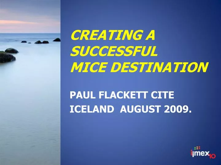 PPT - CREATING A SUCCESSFUL MICE DESTINATION PowerPoint Presentation ...