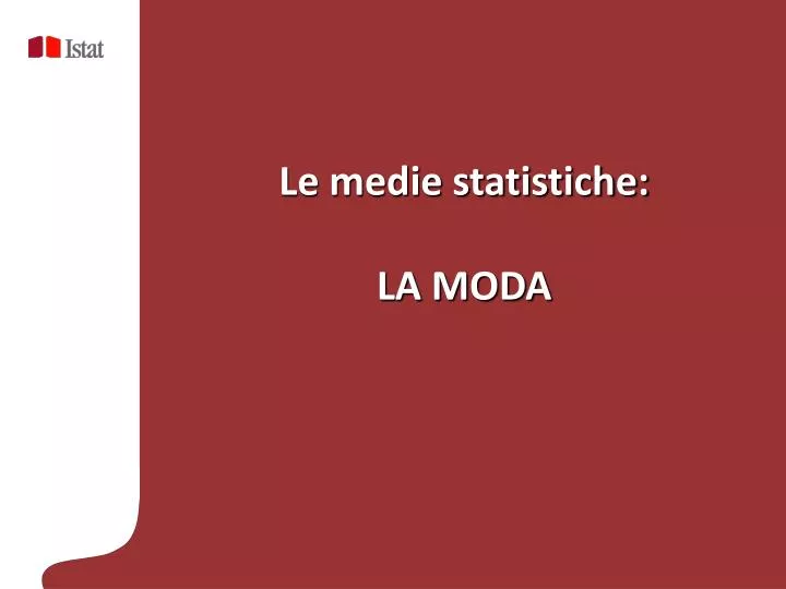 PPT - Le medie statistiche: LA MODA PowerPoint Presentation, free ...