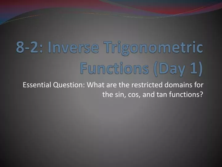 PPT - 8-2: Inverse Trigonometric Functions (Day 1) PowerPoint ...