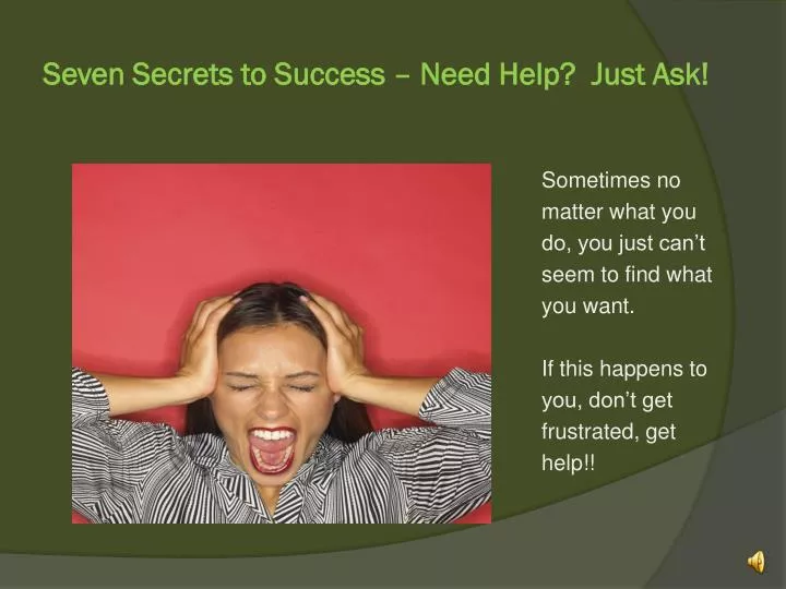 PPT - Seven Secrets to Success – Need Help? Just Ask! PowerPoint ...