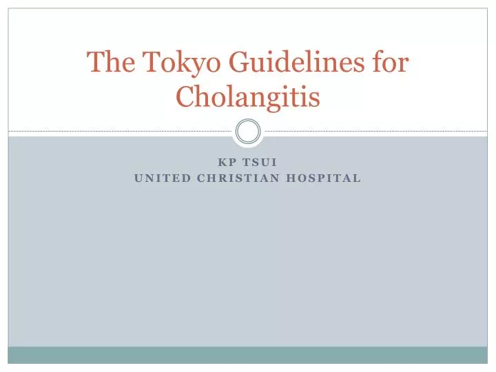 PPT - The Tokyo Guidelines for Cholangitis PowerPoint Presentation ...
