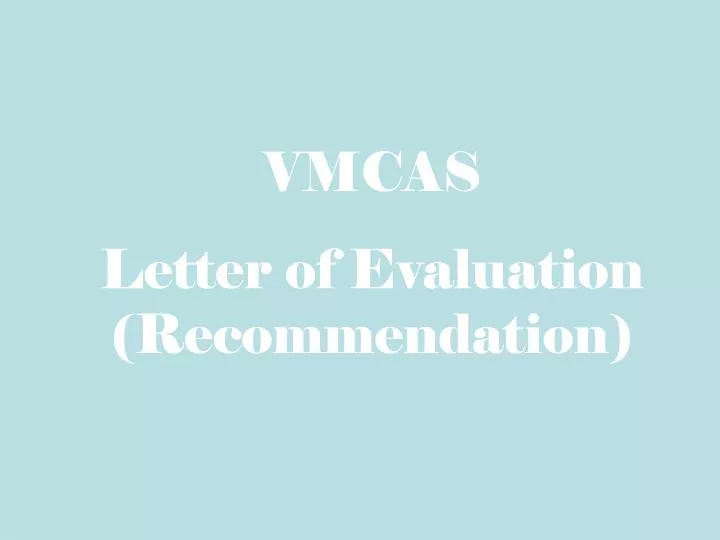 PPT - VMCAS Letter of Evaluation (Recommendation) PowerPoint ...