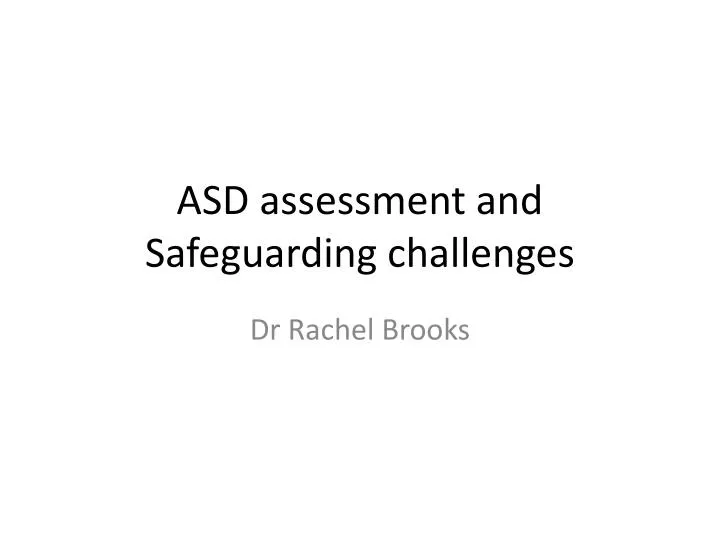 PPT - ASD assessment and Safeguarding challenges PowerPoint ...
