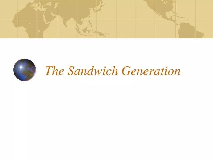 PPT - The Sandwich Generation PowerPoint Presentation, free download ...